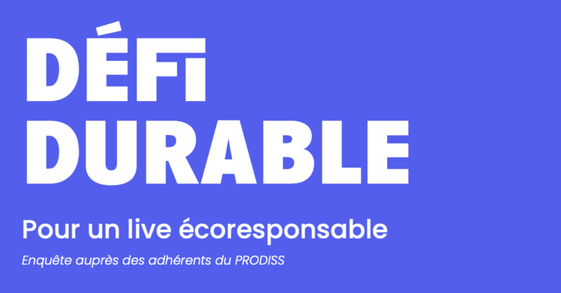 Le Prodiss sort la synthèse de son enquête « Défi durable. Pour un live ...